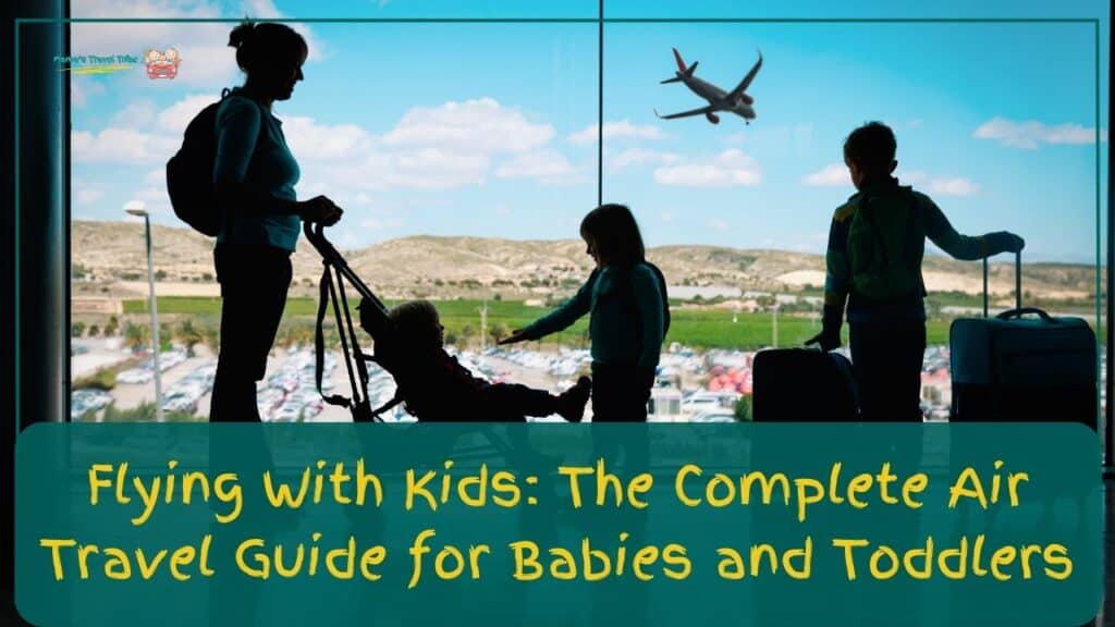 Flying With Kids: Complete Air Travel Guide for Parents